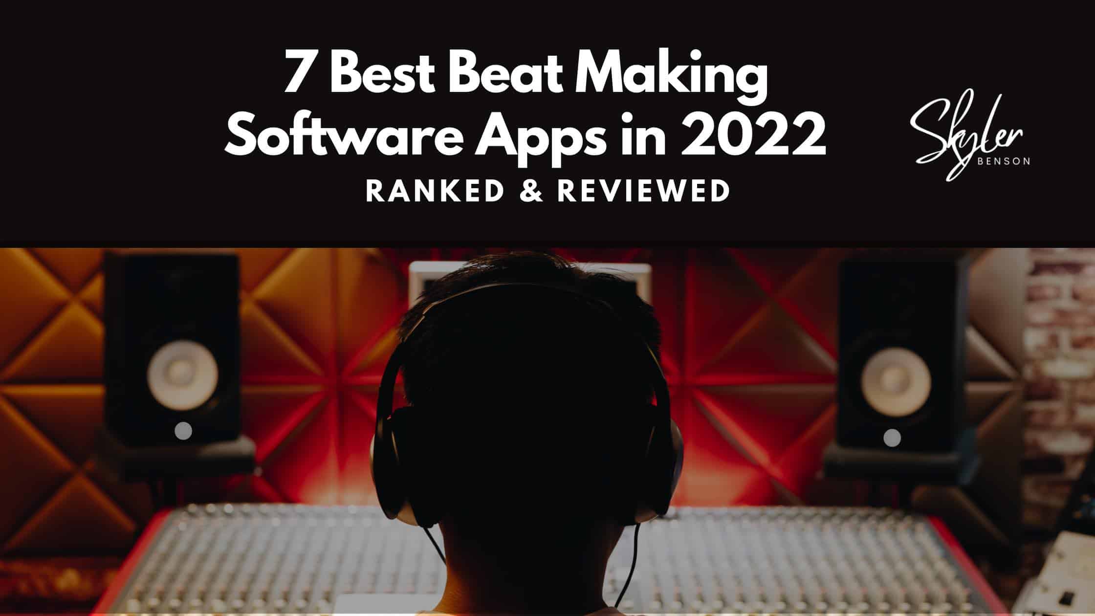 7 Best Beat Making Software in 2022: Ranked and Reviewed